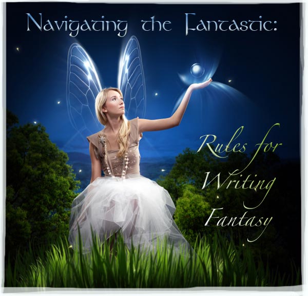 Navigating The Fantastic Rules For Writing Fantasy By Sue Bradford Edwards
